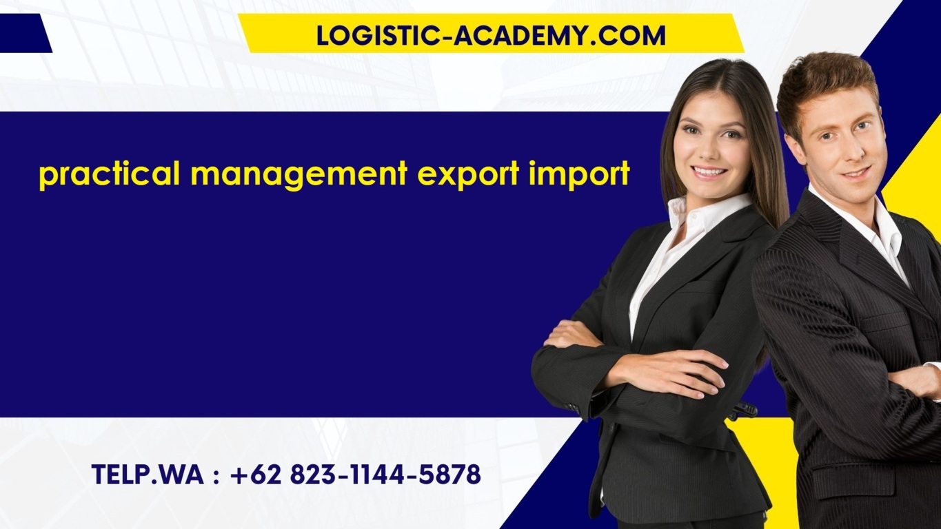Pelatihan practical management export import - Training Pencetak Filantropis Terbaik di Indonesia
